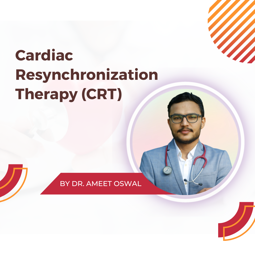 Cardiac Resynchronization Therapy in Bangalore | Dr Ameet Oswal